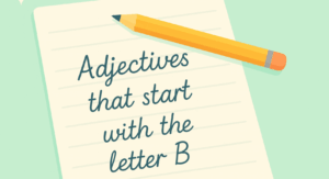 500+ Adjectives That Start With B
